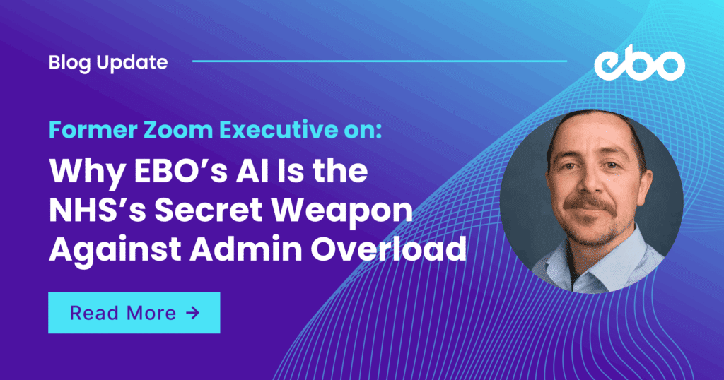 Former Zoom Executive on EBO’s AI for the NHS